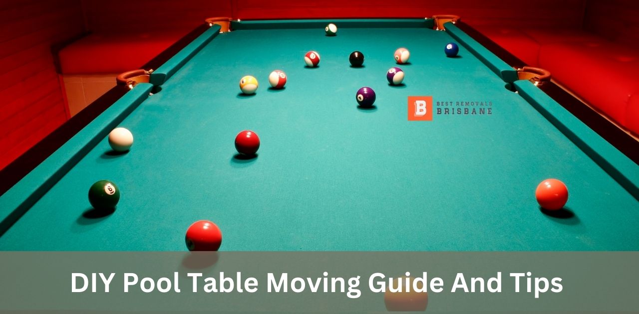 Pool Table Moving Guide And Tips - Best Removals Brisbane