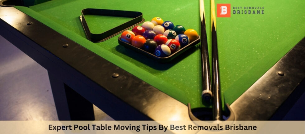 Expert Pool Table Moving Tips By Best Removals Brisbane